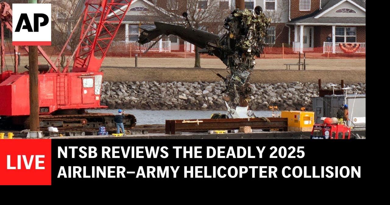 LIVE: NTSB reviews the deadly 2025 airliner–Army helicopter collision ...