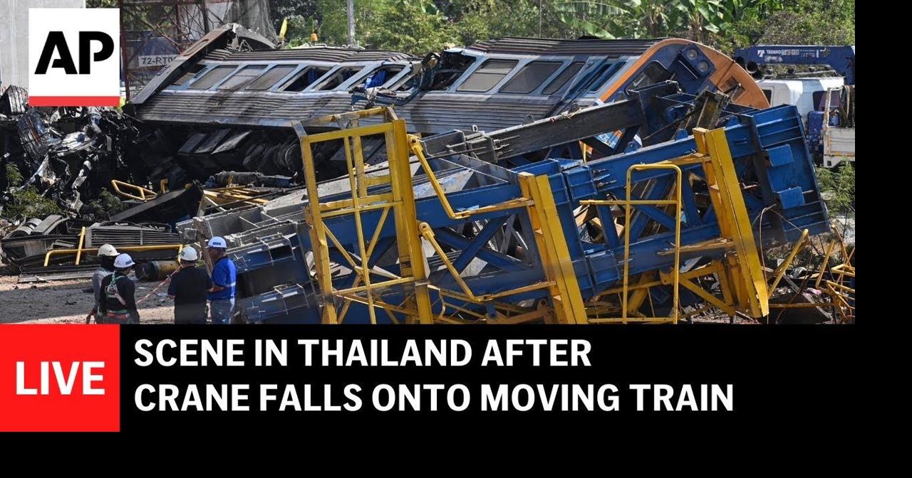 LIVE: Scene in Thailand after crane falls onto moving train, killing at ...