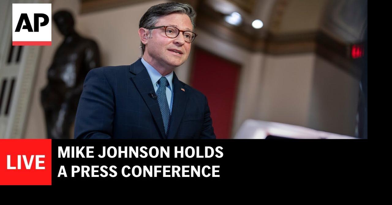 LIVE: Mike Johnson holds a press conference ...