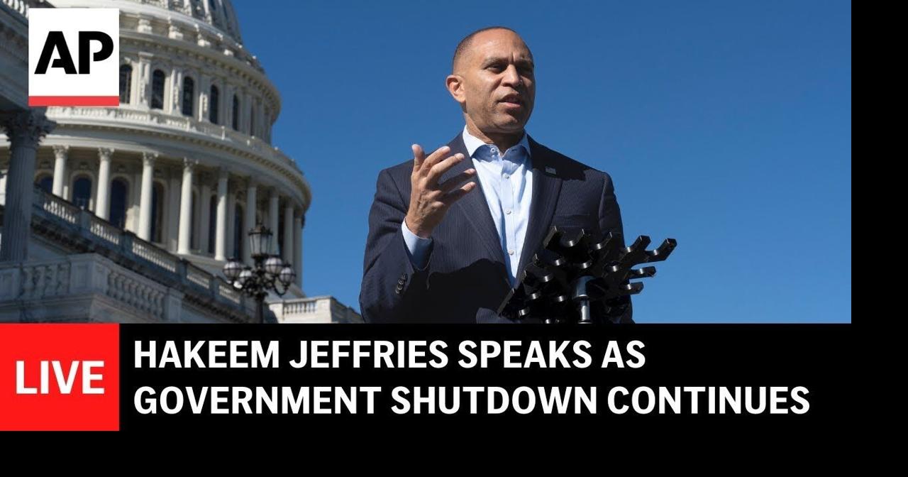 LIVE: Hakeem Jeffries speaks as government shutdown continues ...