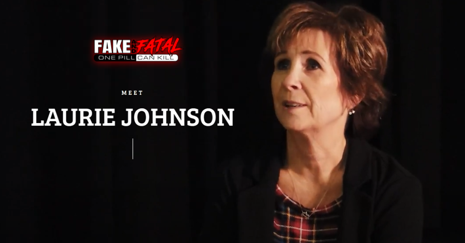 Fake and Fatal - One Pill Can Kill: Laurie Johnson has a family member ...