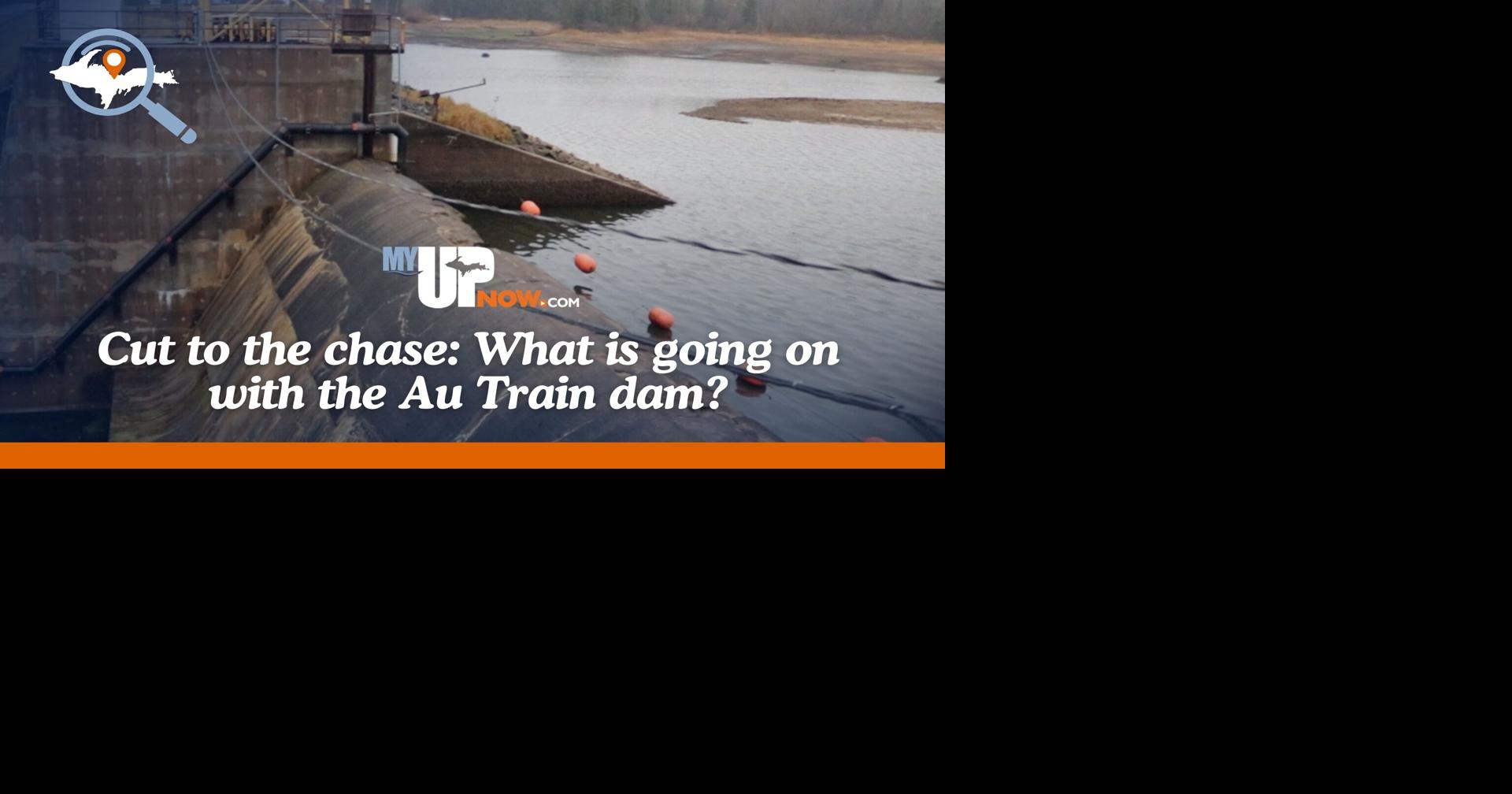 Cut to the chase: What is going on with the Au Train Dam? | Local News ...