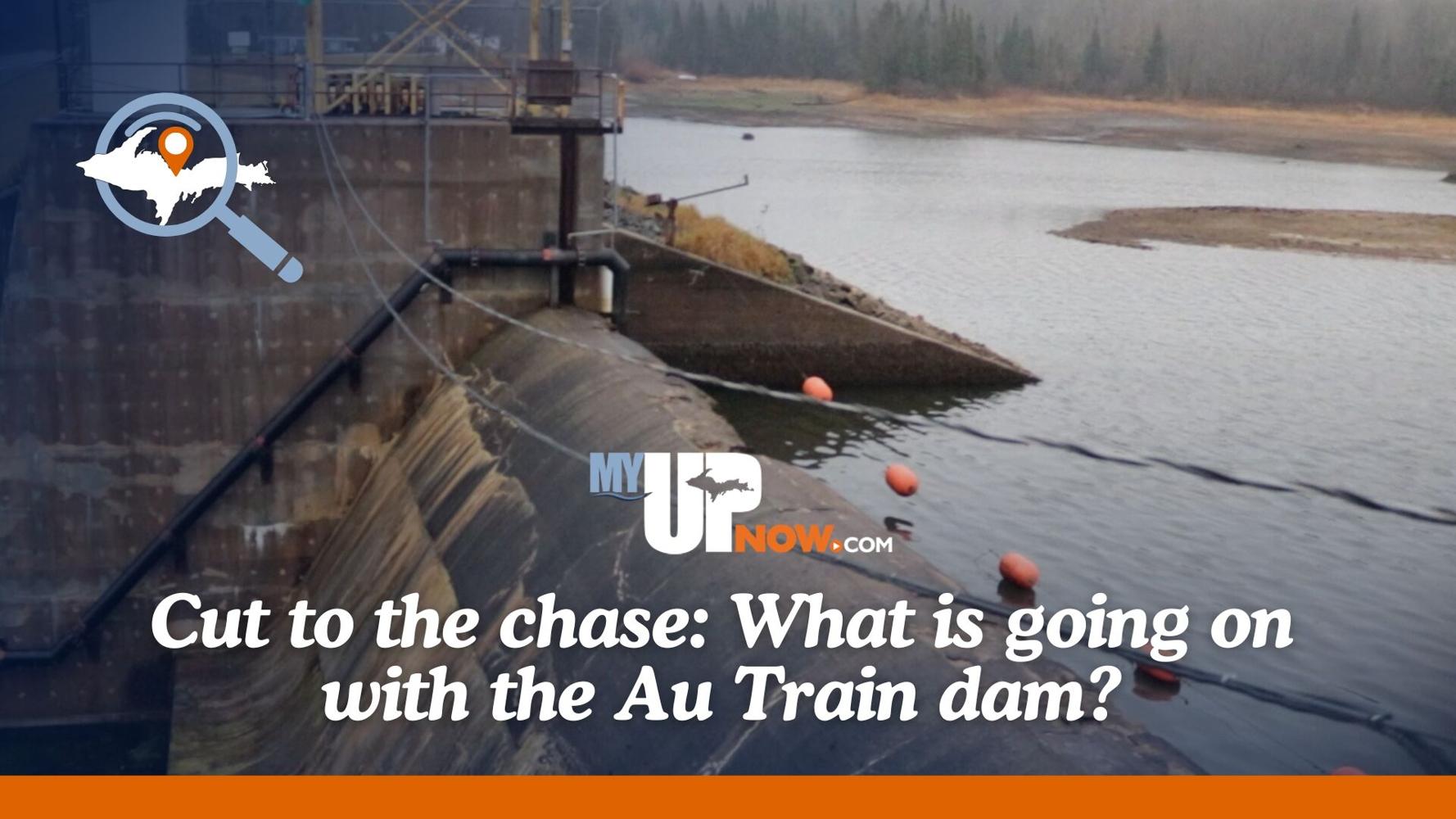 Cut to the chase: What is going on with the Au Train Dam? | Local News ...
