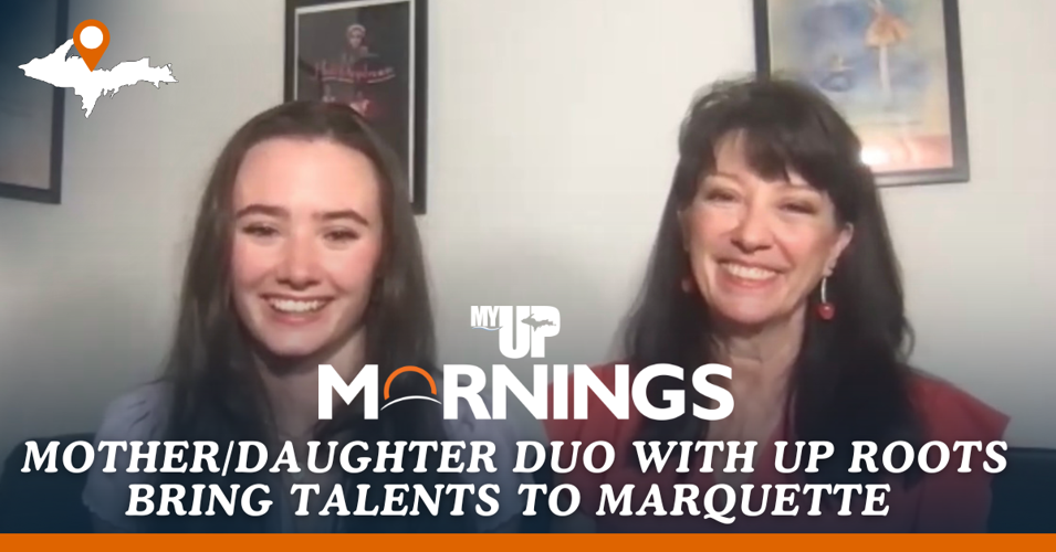 Mother/Daughter duo with UP roots bring talents to Marquette | News ...
