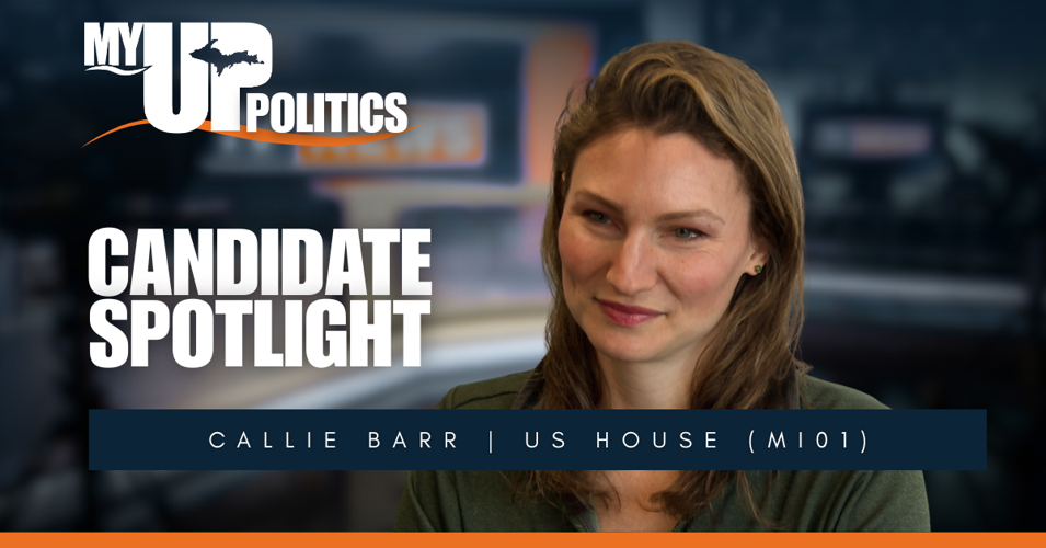 My UP Politics: Callie Barr addresses federal issues impacting Michigan ...