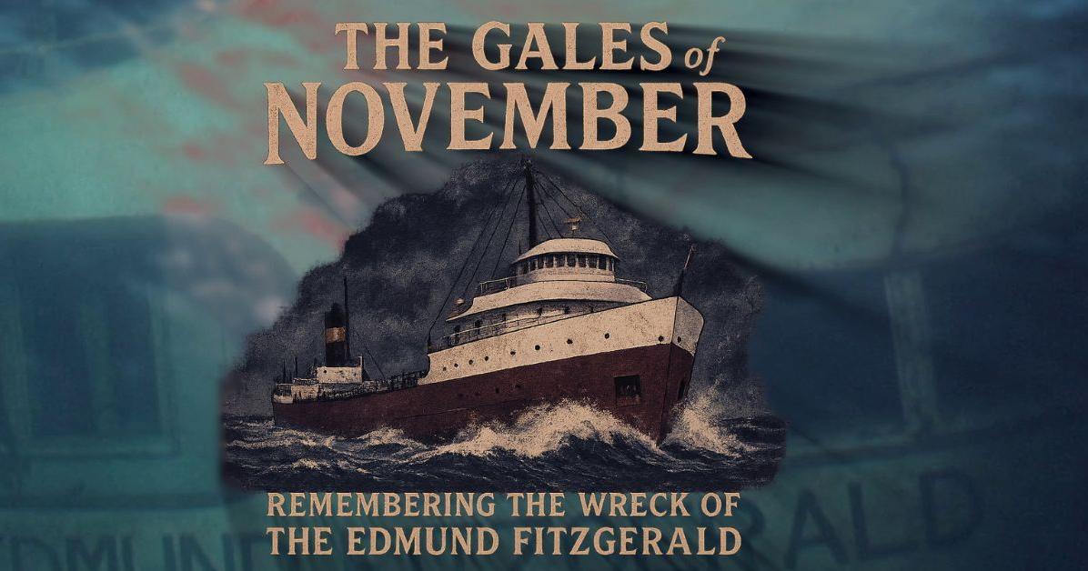 The Gales of November: Remembering the Wreck of the Edmund Fitzgerald ...