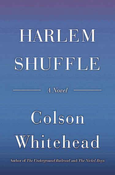 'Harlem Shuffle' by Colson Whitehead | Arts & Entertainment ...