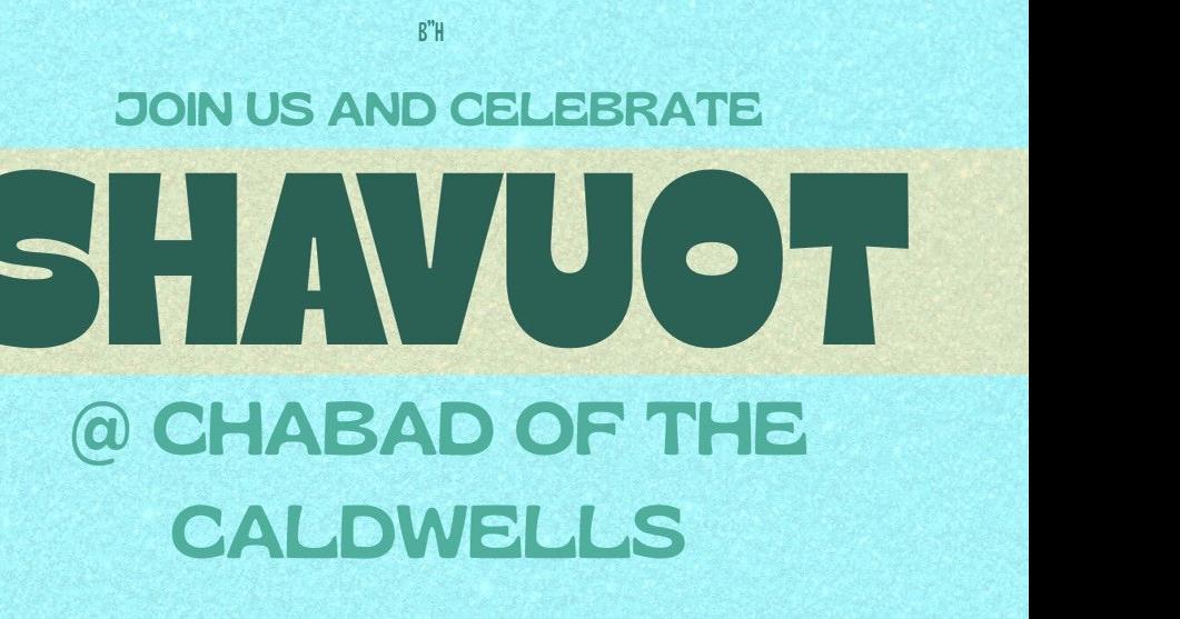 Chabad of the Caldwells to celebrate Shavuot with special reading of the Ten Commandments June ...