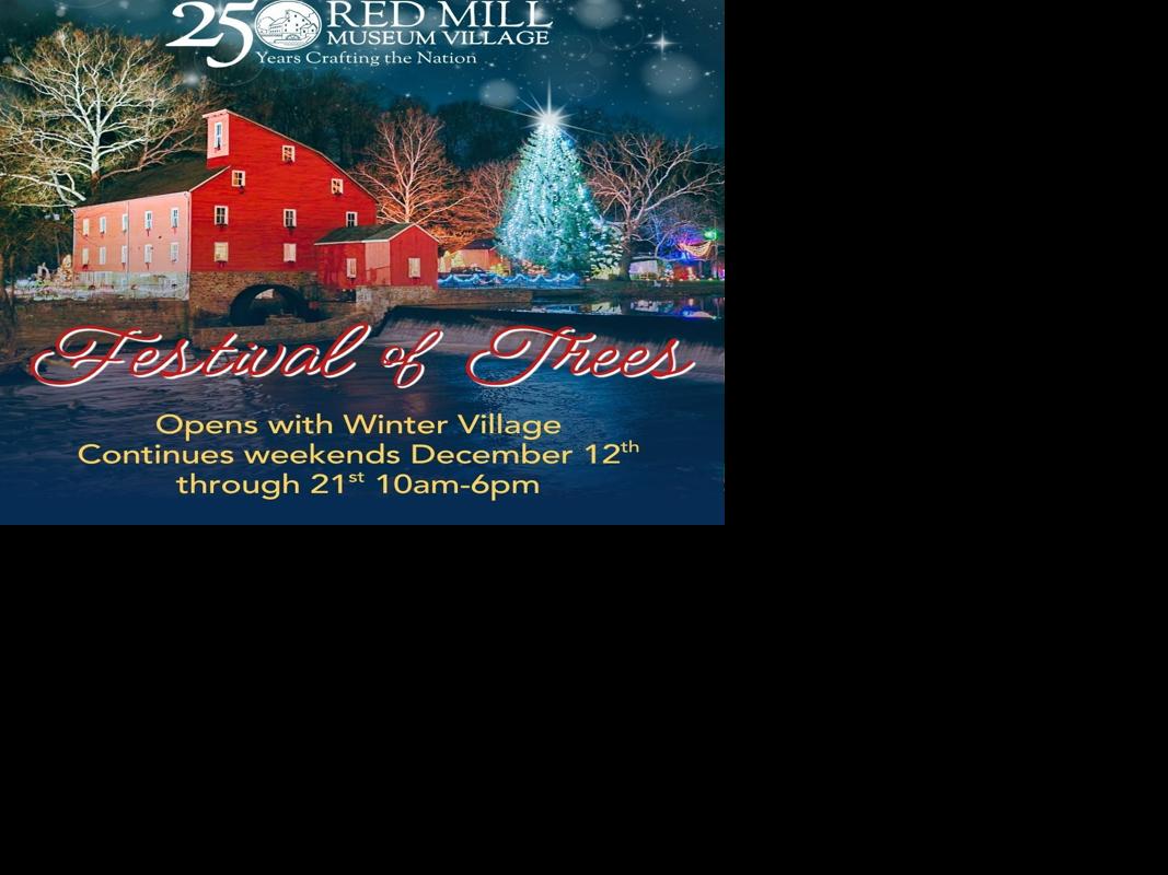 Red Mill Museum Village will host its 16th annual Festival of Trees ...