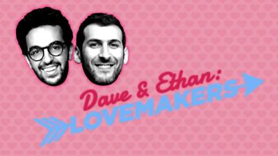 #8. "Dave & Ethan: Love Makers"