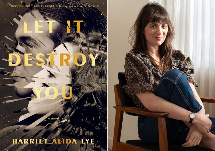Review: Harriet Alida Lye’s new book ‘Let It Destroy You’
