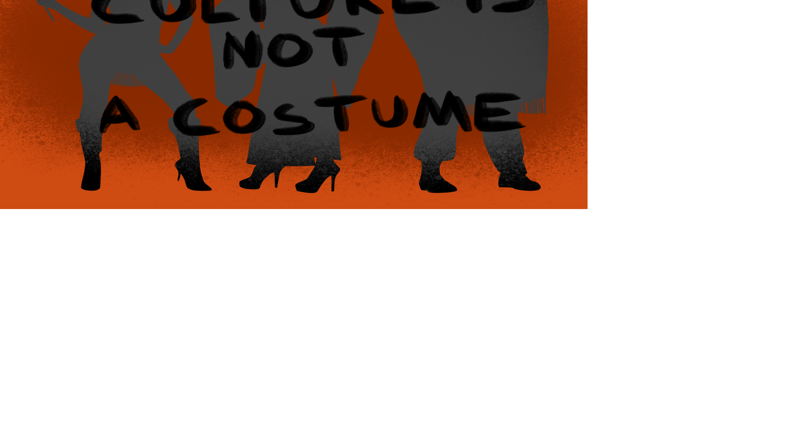 There should be no gentrifying cultures and ethnicities this Halloween ...