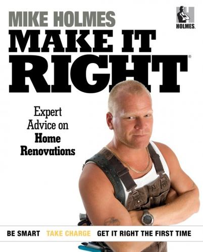 Professional contractor Mike Holmes does it right