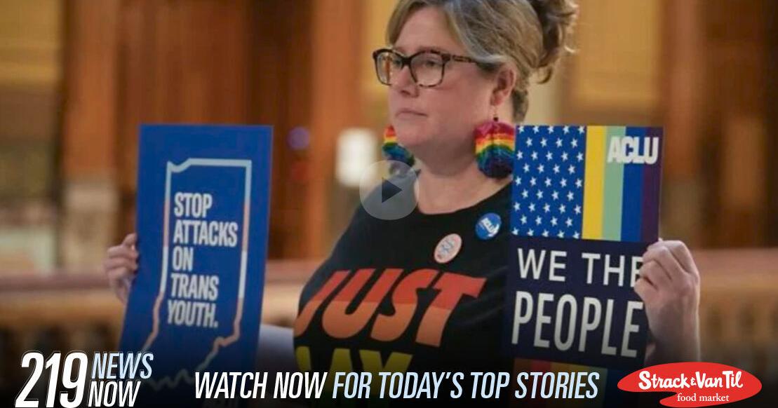 219 News Now: Indiana lawmakers approve policies targeting transgender ...
