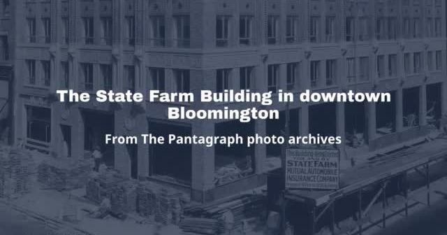 Archive photos of downtown Bloomington's historic State Farm building