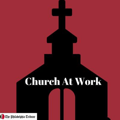 church at work | Print Only | phillytrib.com