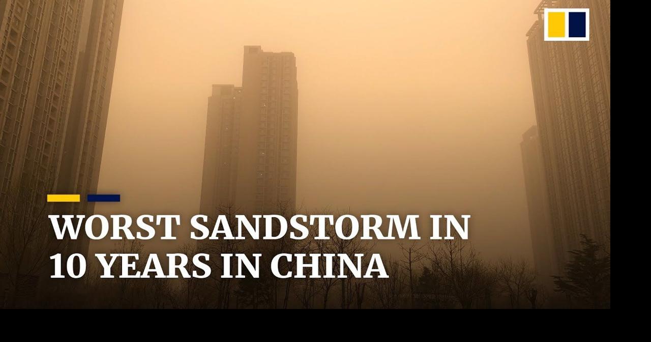 Worst sandstorm in a decade hits Chinese capital, Beijing ...