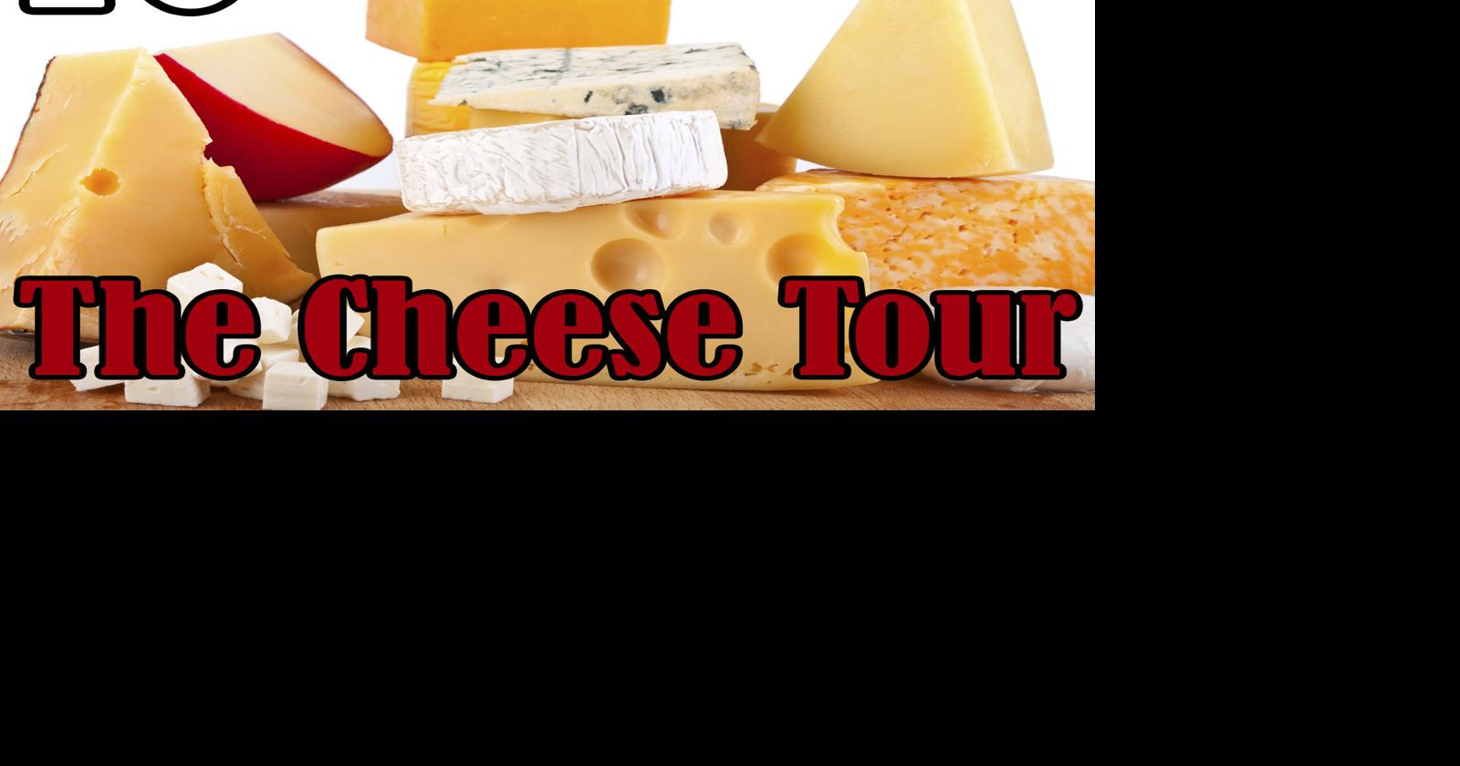 10 reasons not to miss: The Cheese Tour