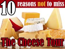 10 reasons not to miss: The Cheese Tour
