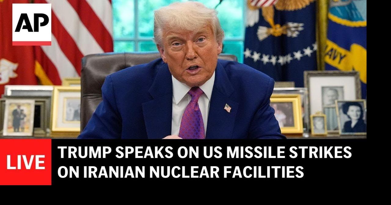 Trump addresses nation after US military strikes on Iran nuclear ...