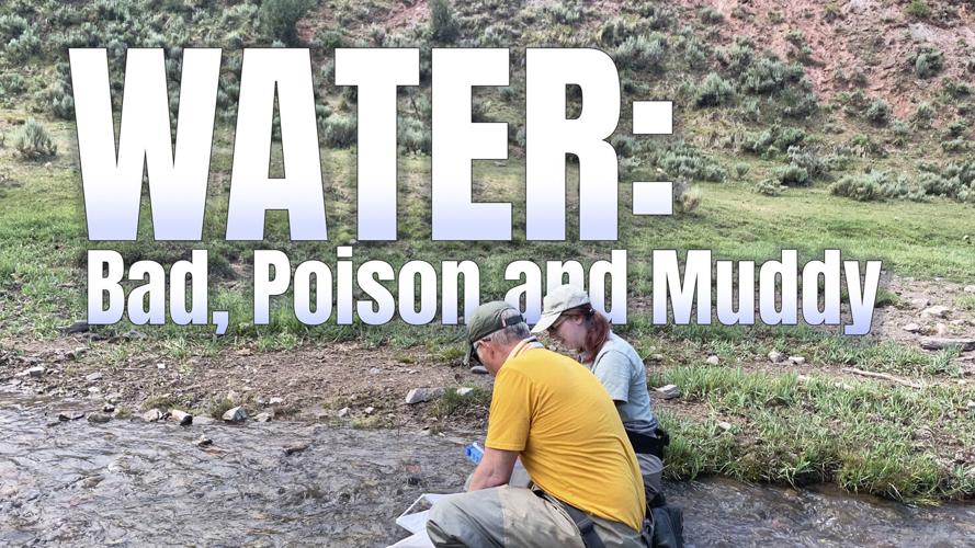 Water: Bad, Poison and Muddy | Fremont County News | rivertonranger.com