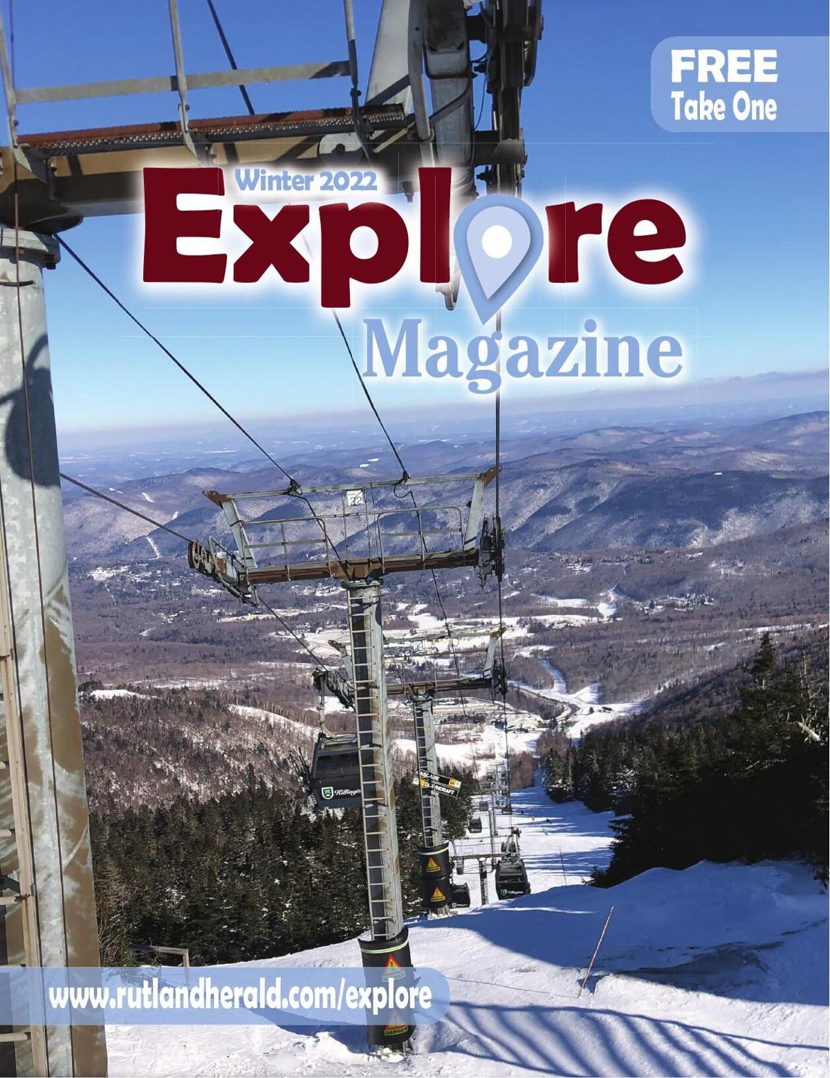 Explore Magazine | Winter 2022 | Niche Publications | rutlandherald.com