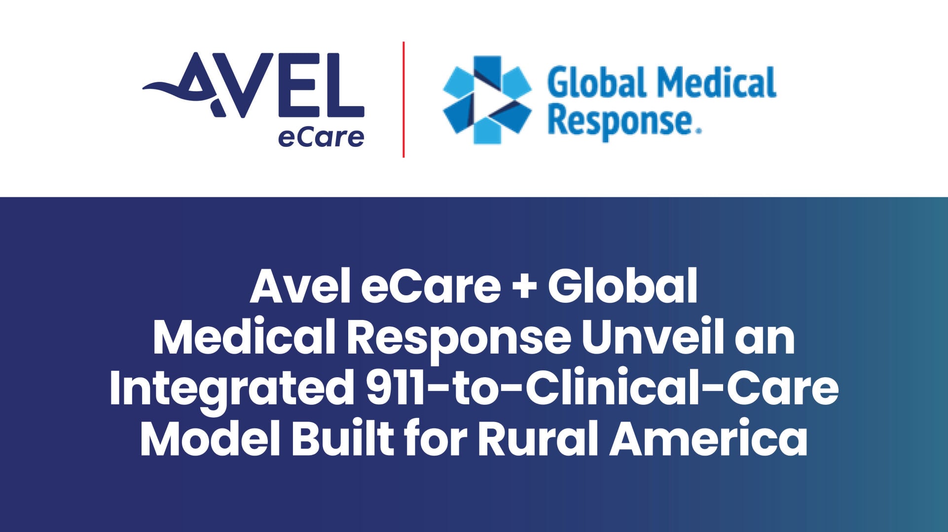 Global Medical Response + Avel eCare Partner to Reimagine 911 Access ...