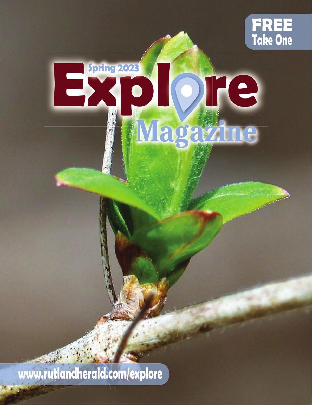Explore Magazine | Spring 2023 | Niche Publications | rutlandherald.com