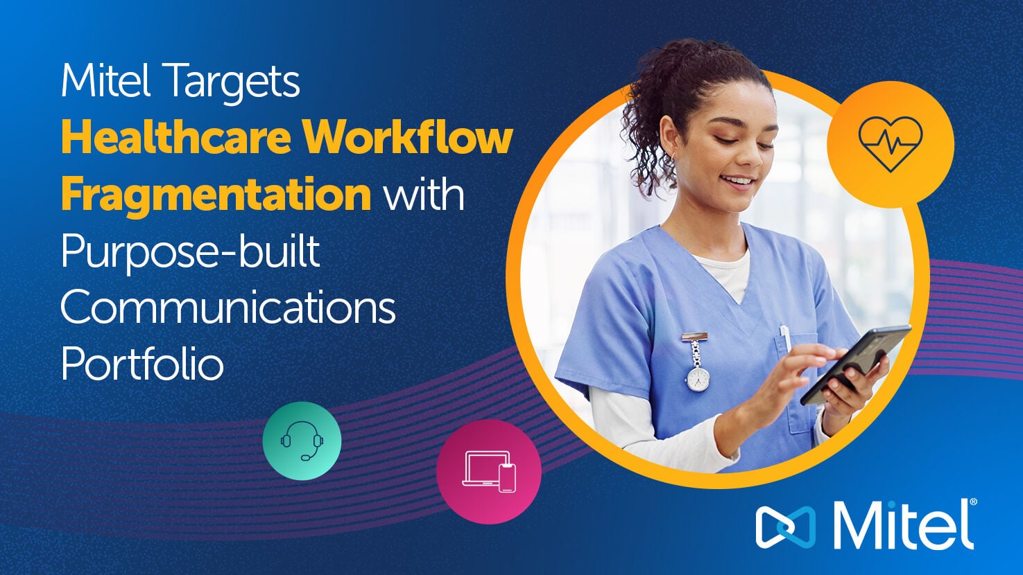 Mitel Targets Healthcare Workflow Fragmentation With Purpose-Built ...