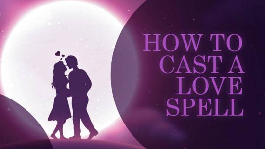 How to Cast a Love Spell: 5 Powerful Love Spells That Work Immediately ...