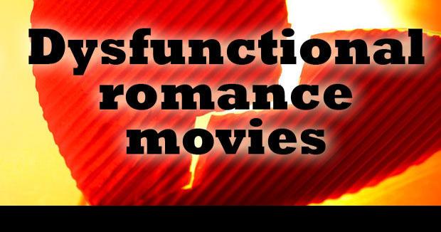 Top dysfunctional romance movies