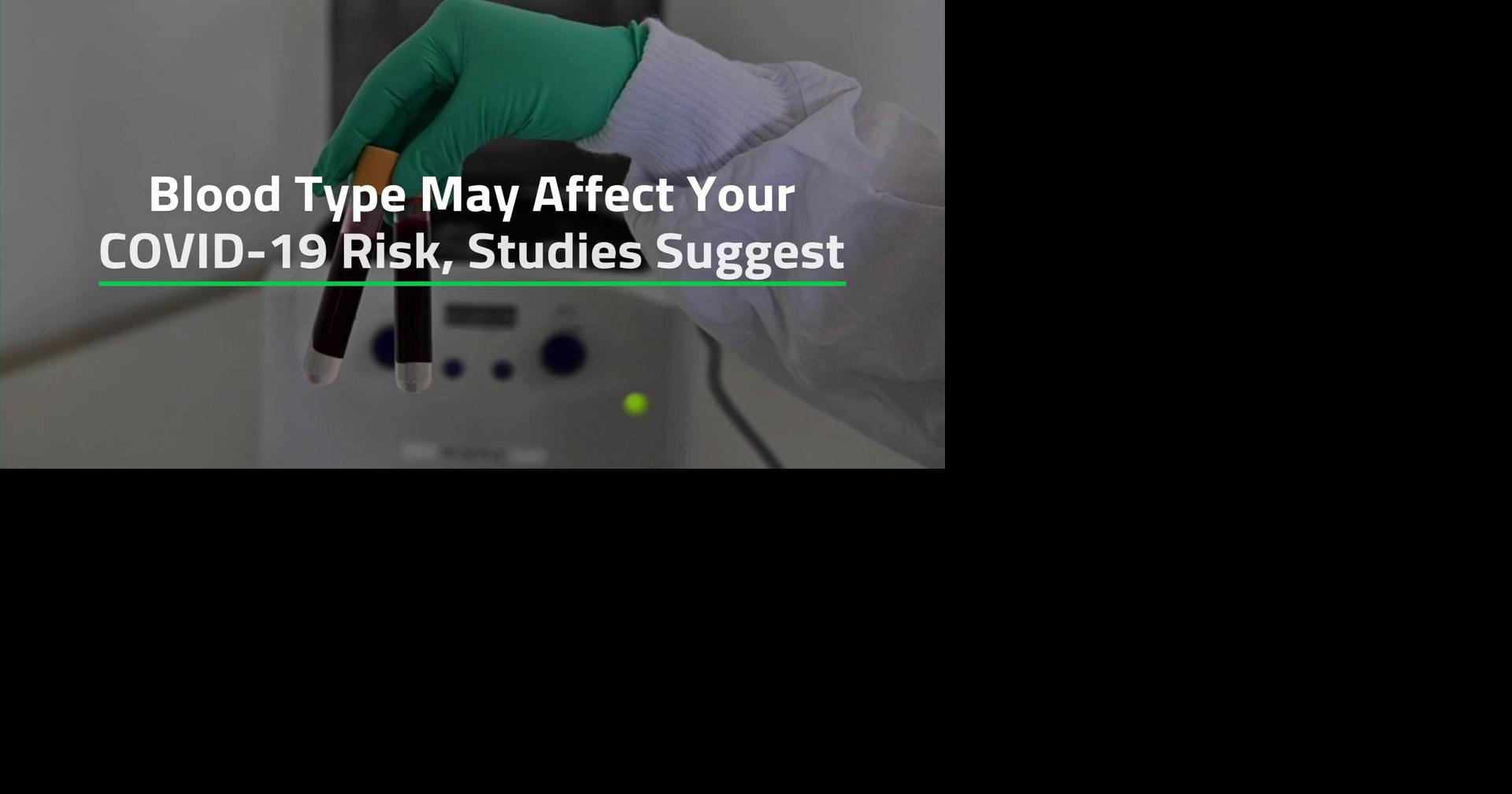 VIDEO: Blood Type May Affect Your COVID-19 Risk, Studies Suggest | News ...