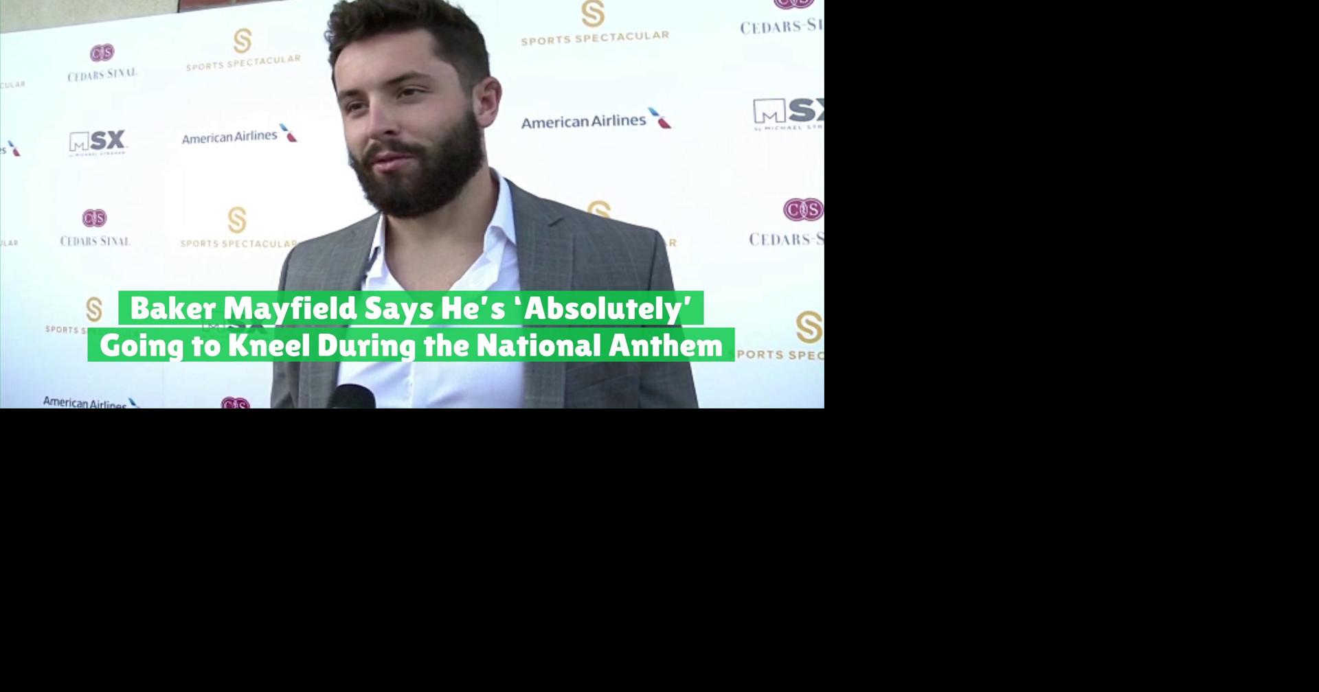 VIDEO: Baker Mayfield Says He’s ‘Absolutely’ Going to Kneel During the ...