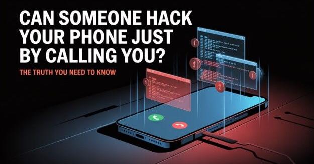 Can Someone Hack Your Phone Just by Calling You? The Truth You Need to ...