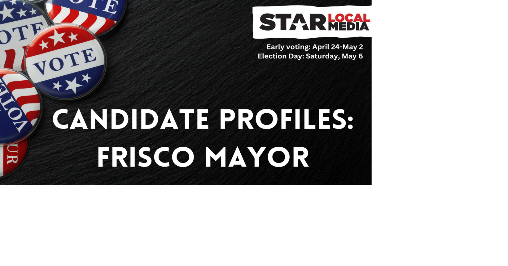 Meet your 2023 candidates for Frisco Mayor | Homepage | starlocalmedia.com