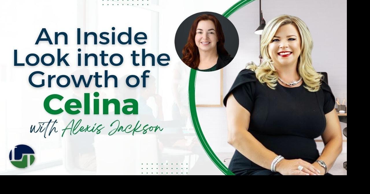 An Inside Look into the Growth of Celina With Alexis Jackson ...