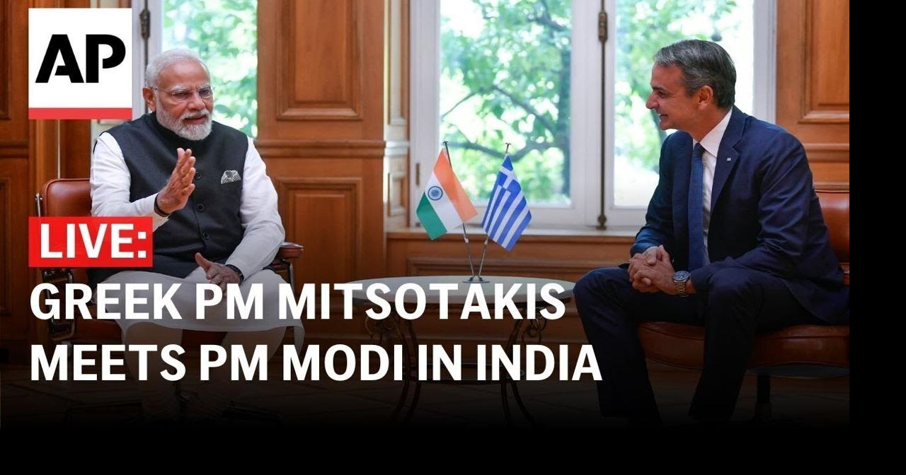 LIVE: Indian PM Narendra Modi and Greek PM Kyriakos Mitsotakis hold a ...