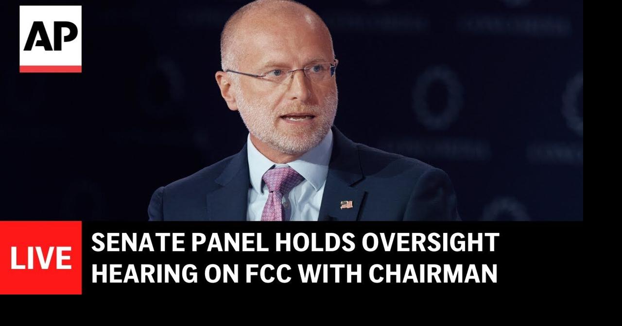 LIVE: Senate panel holds oversight hearing on FCC with Chairman Brendan ...
