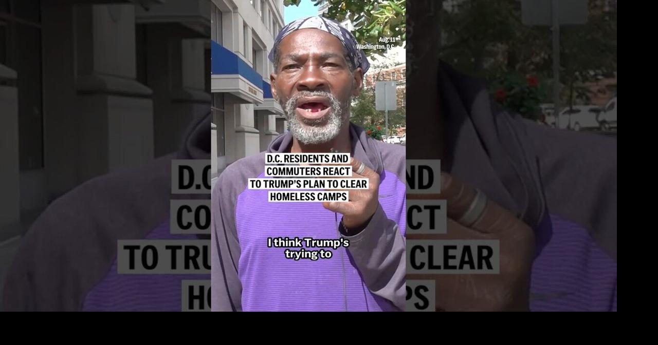 DC residents and commuters react to Trump’s plan to remove homeless ...