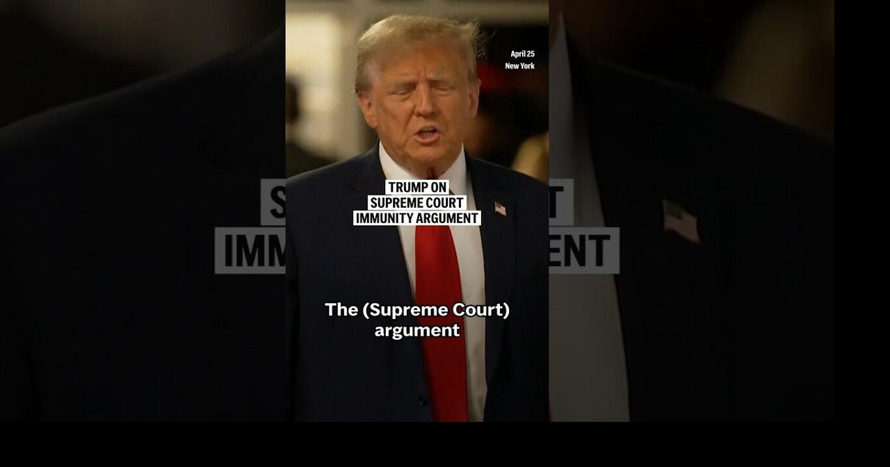 Trump on Supreme Court immunity argument | | swiowanewssource.com