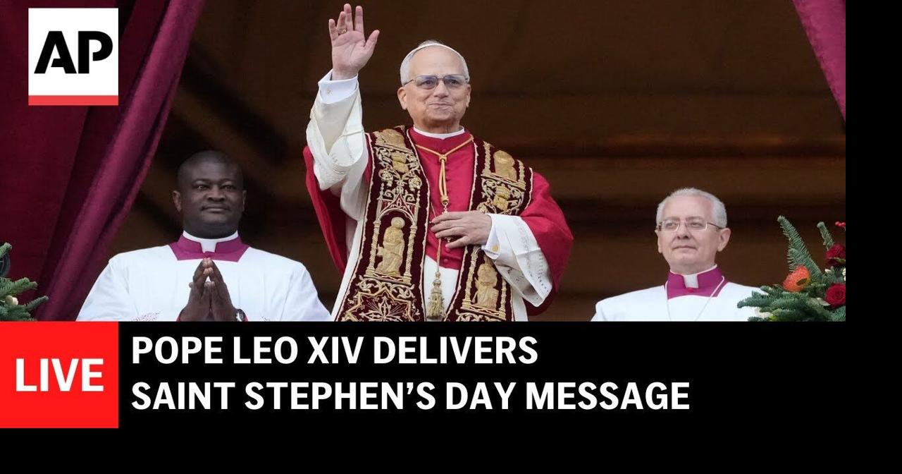 LIVE: Pope Leo XIV delivers Saint Stephen’s Day message ...