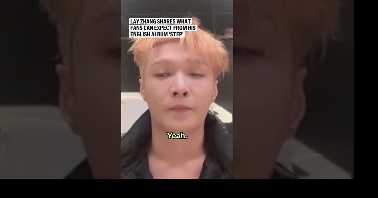 Lay Zhang shares what fans can expect from his English album ‘STEP ...