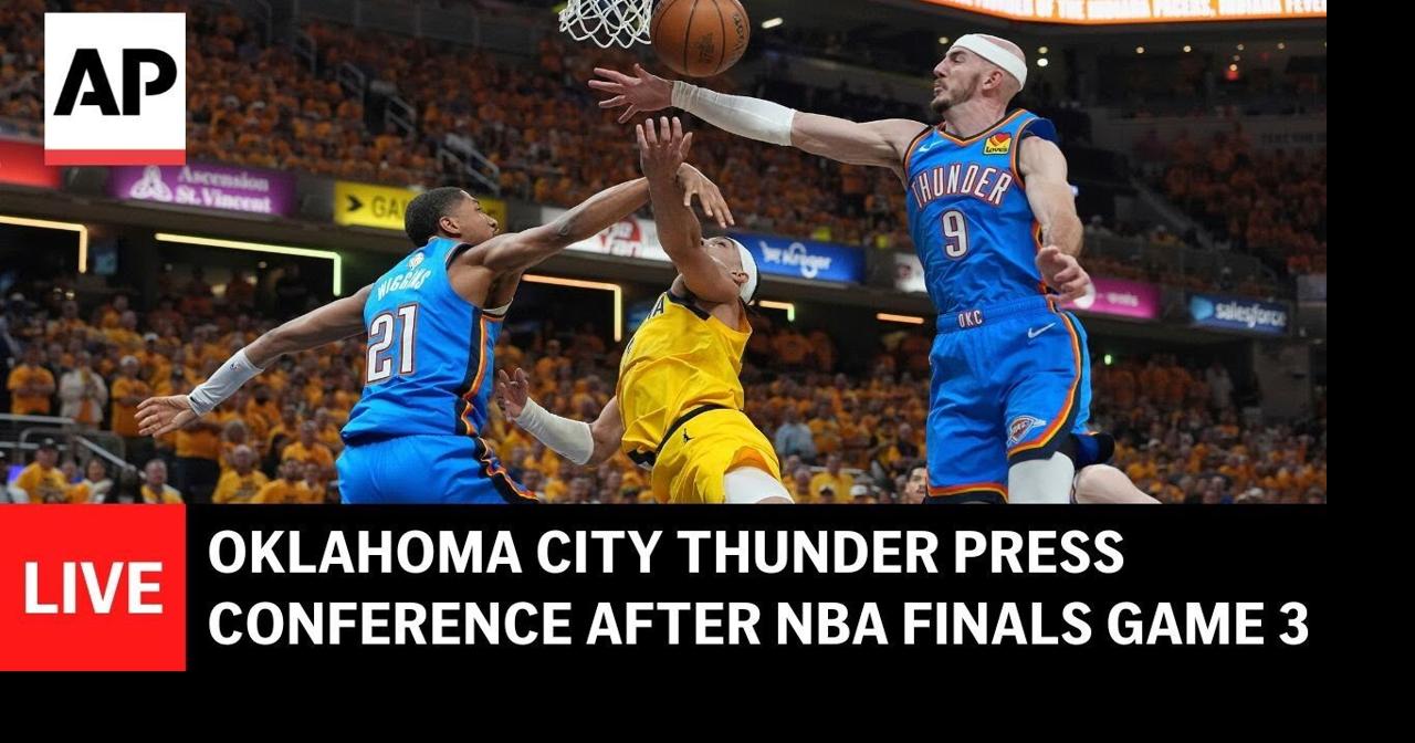 NBA Finals Game 3 LIVE: OKC Thunder vs Indiana Pacers post-match press ...