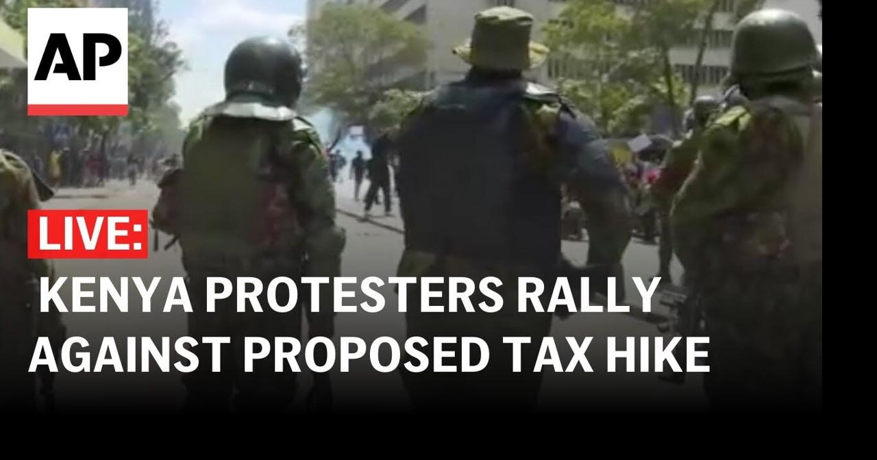 LIVE: Kenya protesters rally against proposed tax hike ...