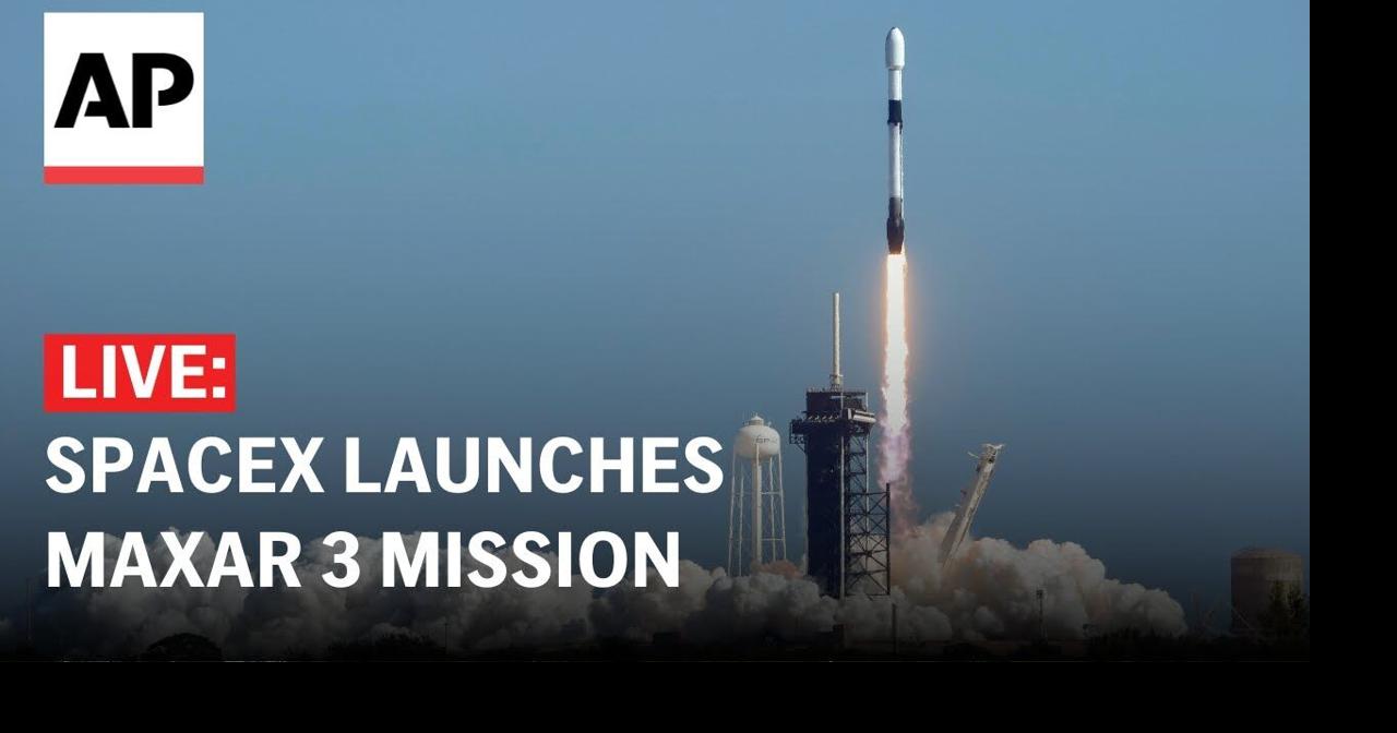 SpaceX launch LIVE: Falcon 9 rocket launches Maxar 3 mission ...