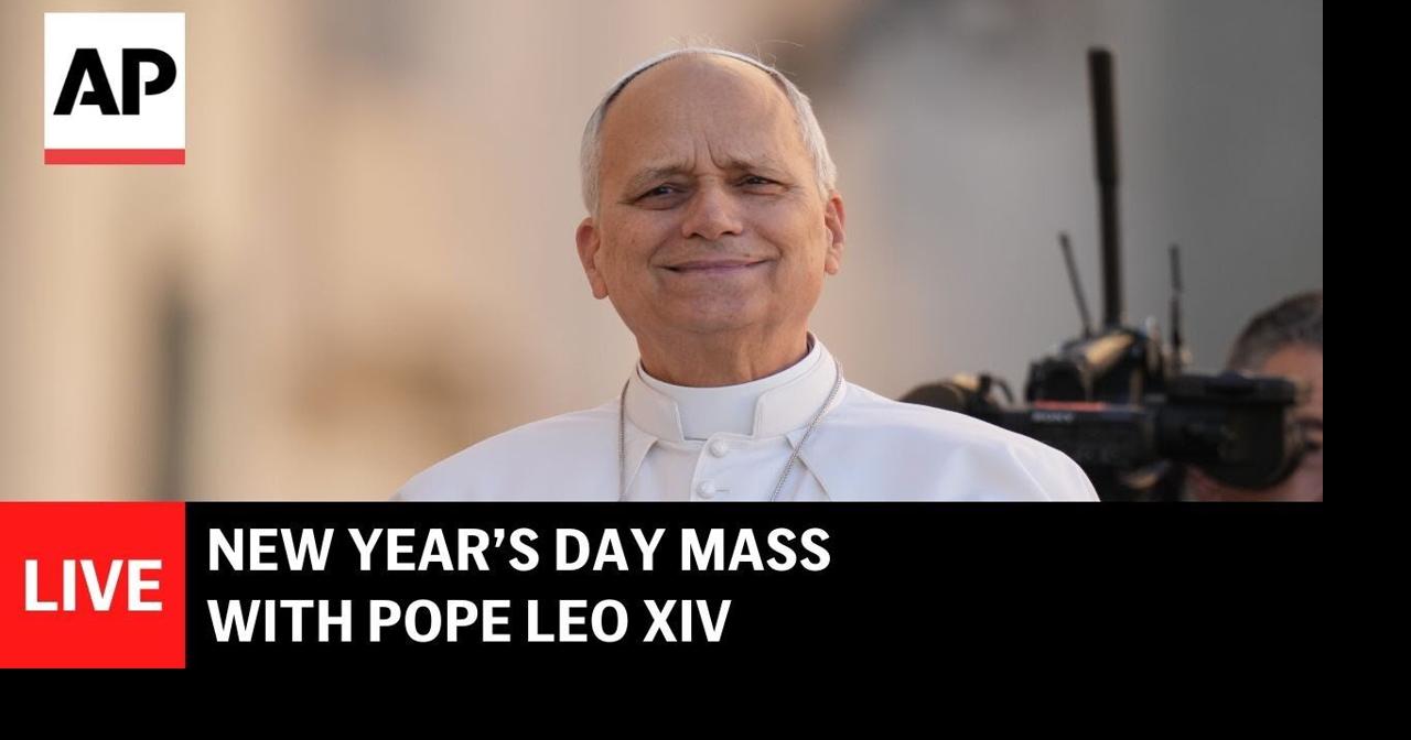 LIVE: Pope Leo XIV presides over New Year’s Day Mass ...