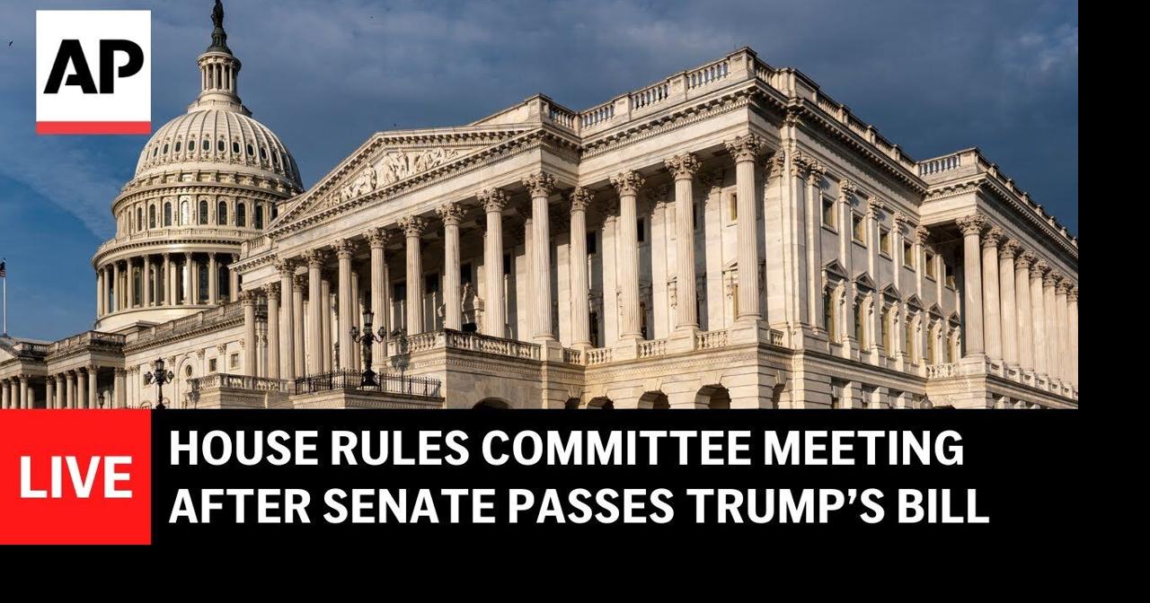 LIVE: House Rules Committee meeting after Senate passes Trump’s bill ...