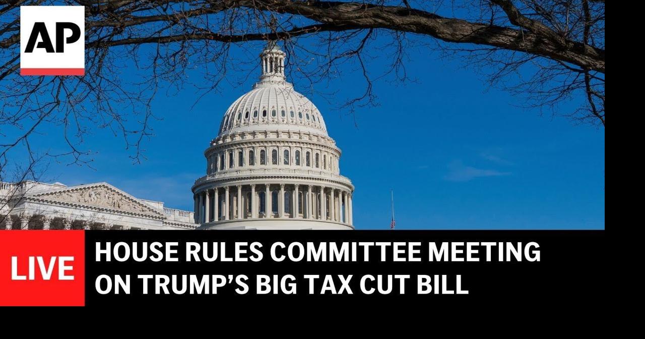 LIVE: House Rules Committee meeting on Trump’s 'big, beautiful' bill ...