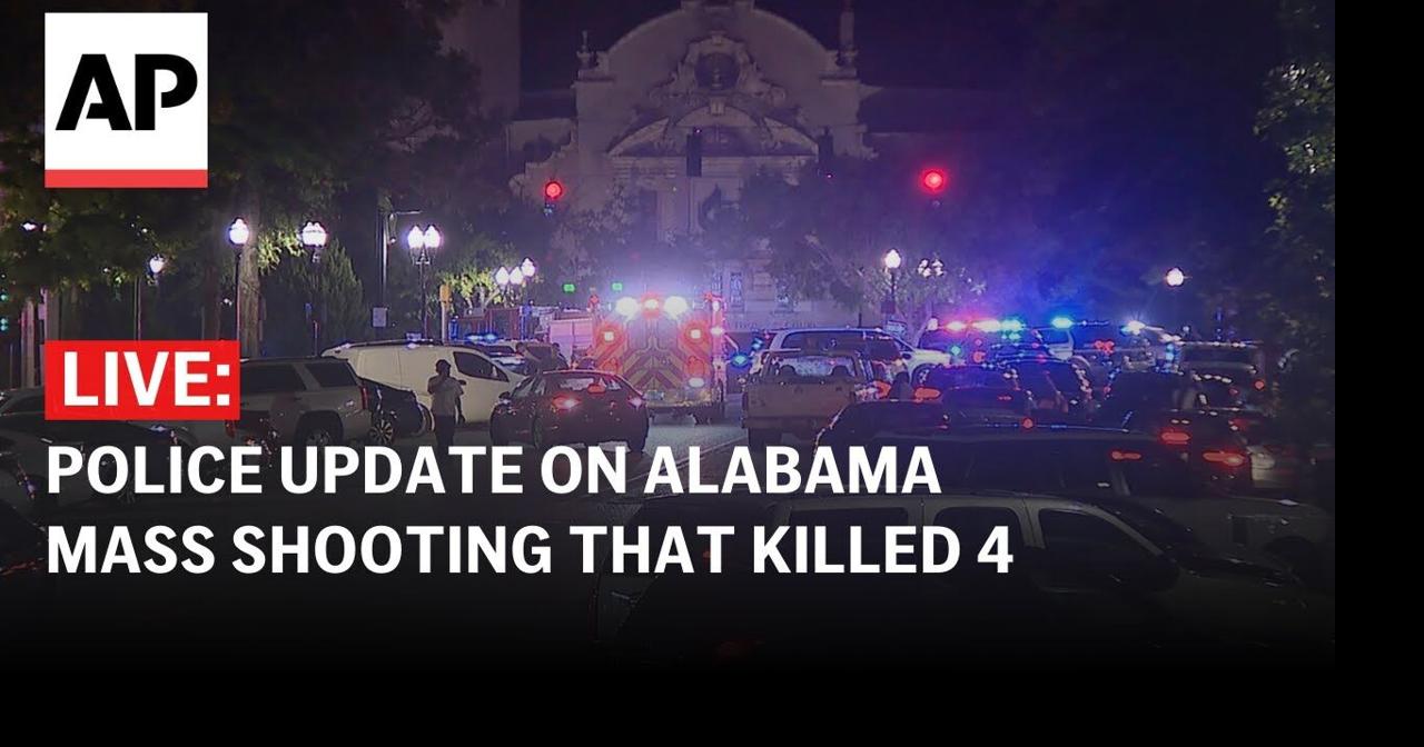 LIVE: Police update on Alabama mass shooting that killed 4 and injured ...