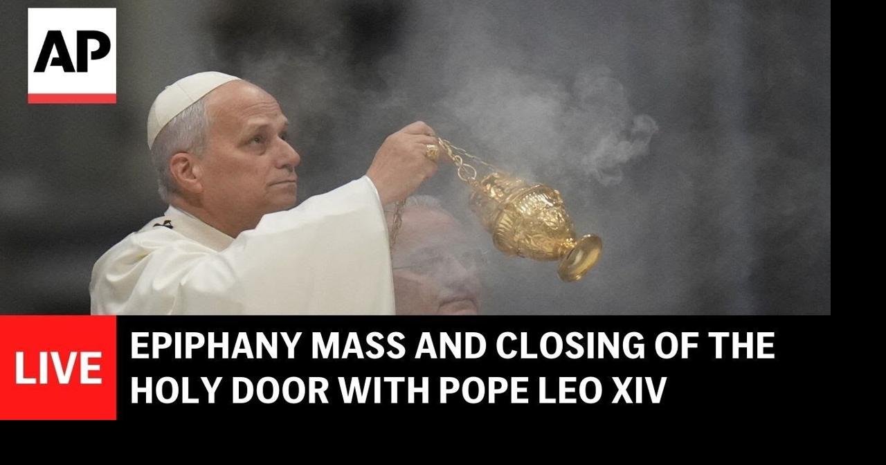 Pope Leo XIV LIVE: Epiphany Mass and closing of Vatican’s Holy Door ...